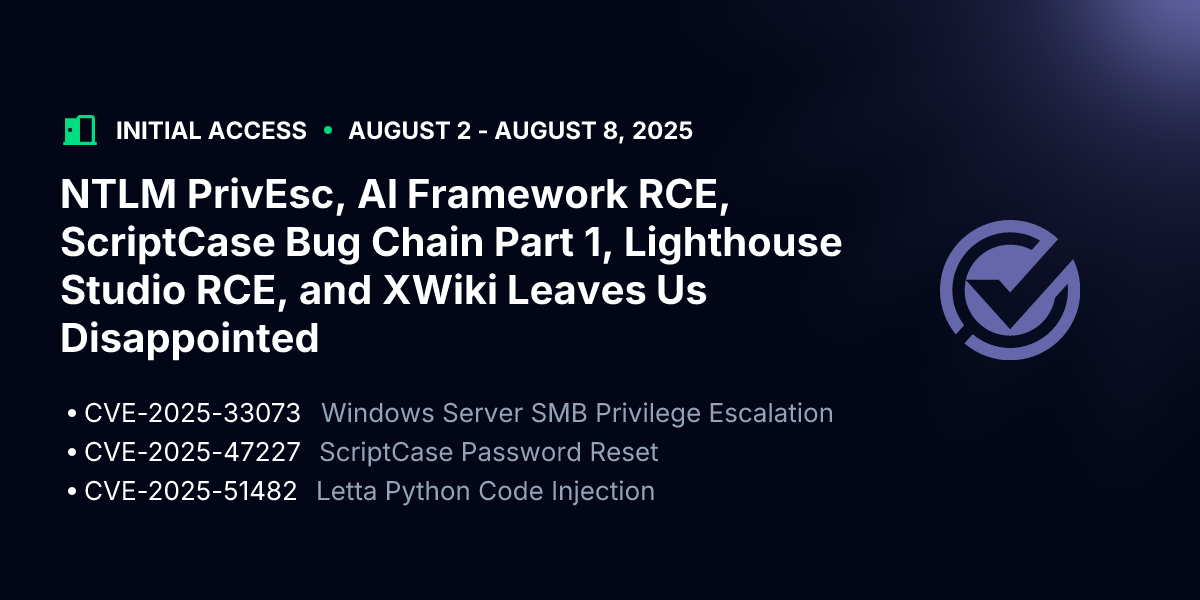 NTLM PrivEsc, AI Framework RCE, ScriptCase Bug Chain Part 1, Lighthouse Studio RCE, and XWiki ...