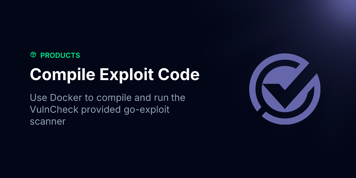 Compile Exploit Code - VulnCheck Docs